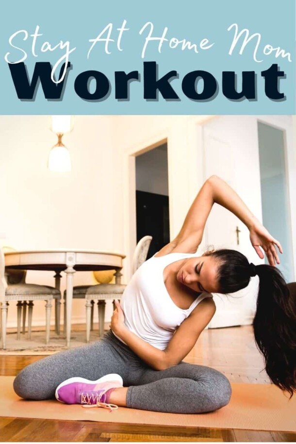 The Best Stay at Home Mom Workout - The Happy Mustard Seed